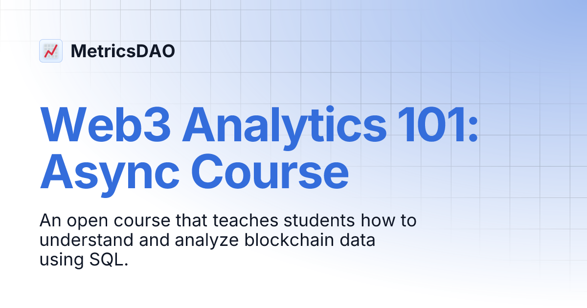 Web3 Analytics 101: Async Course | MetricsDAO